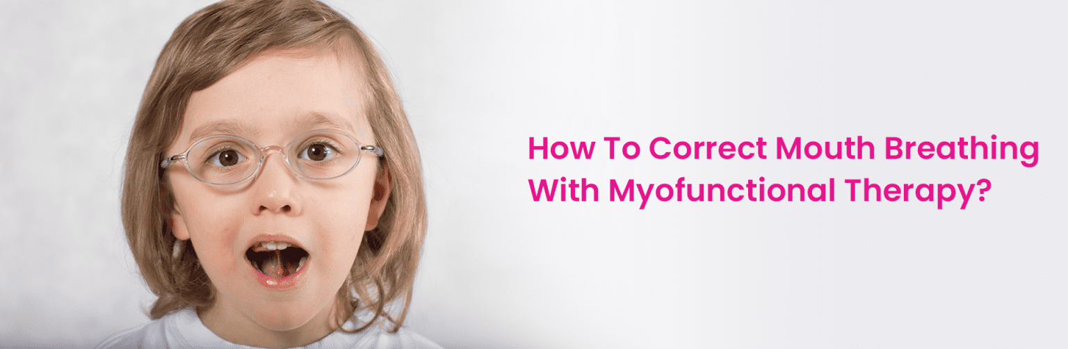 How To Correct Mouth Breathing With Myofunctional Therapy? - TMJ ...